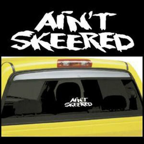 Aint skeered Truck Decal Sticker - NiceDecal